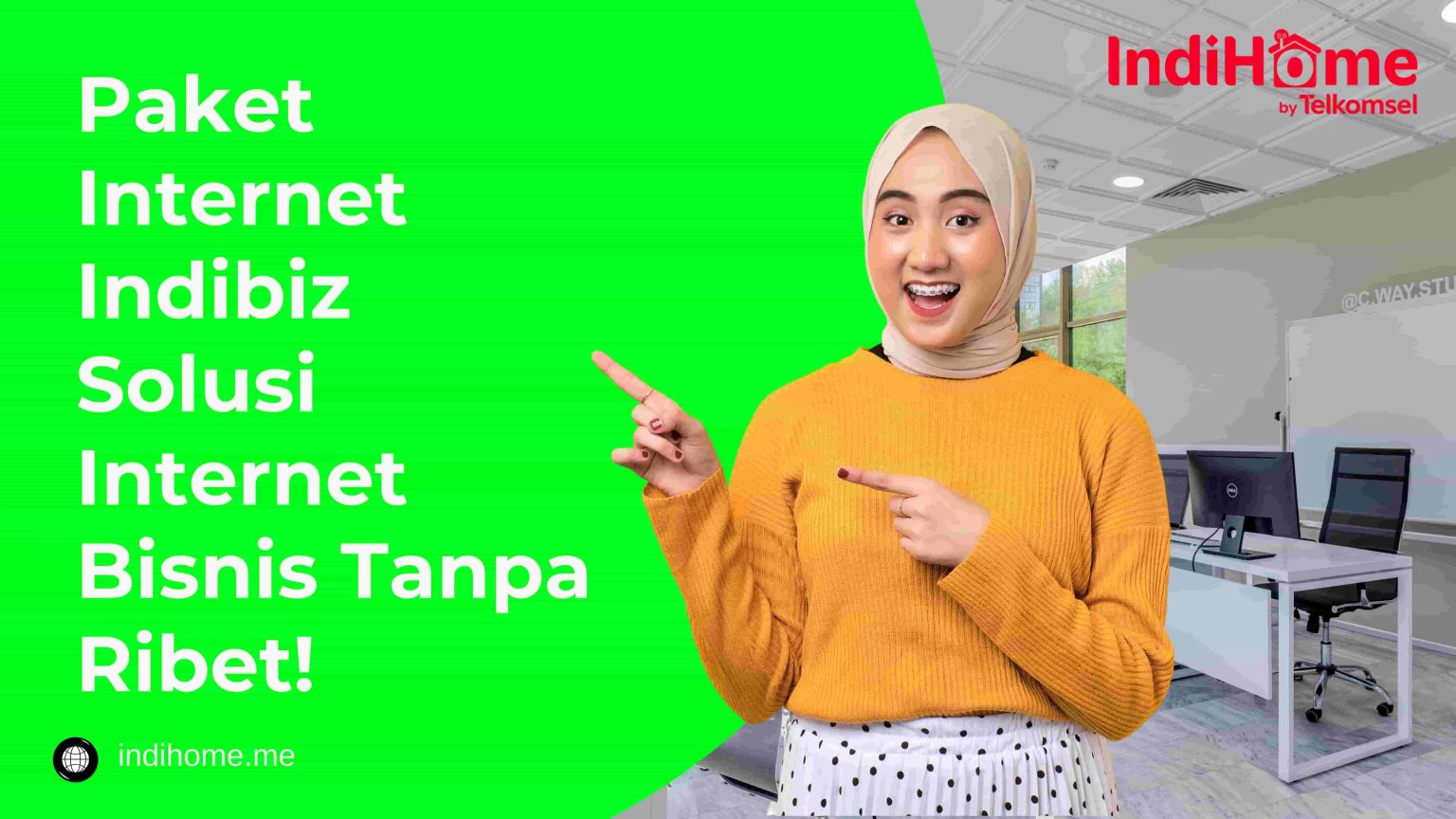 Paket Internet Indibiz: Harga & Paket Bisnis Terbaru